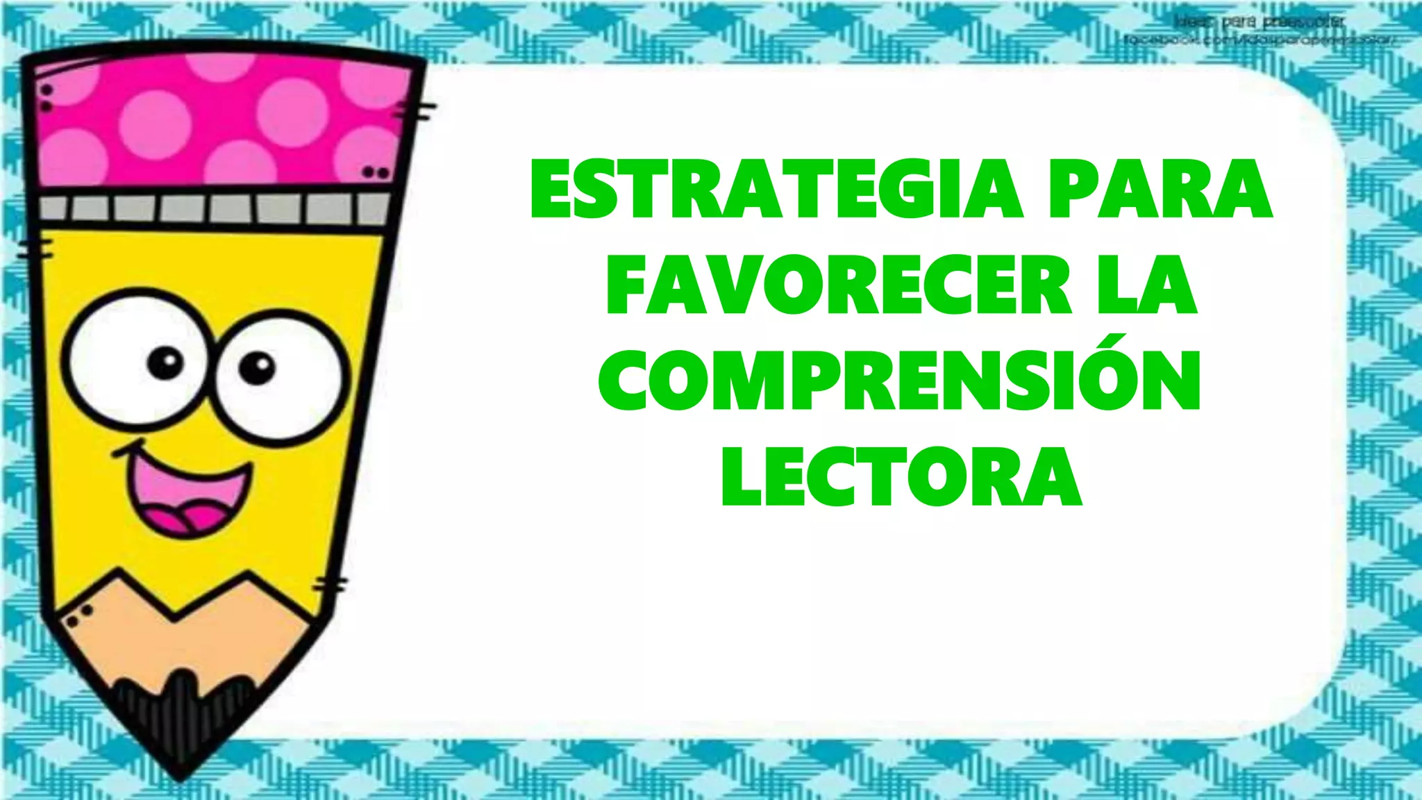 ESTRATEGIA DE COMPRENSION LECTORA | PPTX