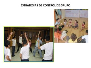 ESTRATEGIAS_DE_CONTROL_DE_GRUPO. tx | PPTX