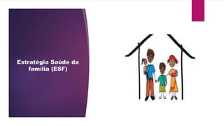 Estratégia Saúde da família (ESF).pptx
