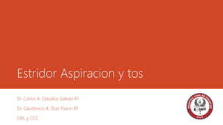 Estridor aspiracion y tos | PPTX