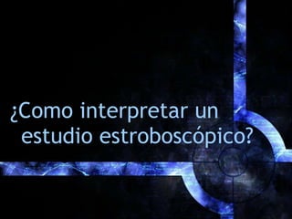 Estroboscopia Laringea