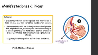 Estrongiloidiasis.pptxMorfología, ciclo de vida, fisiopatología y ...