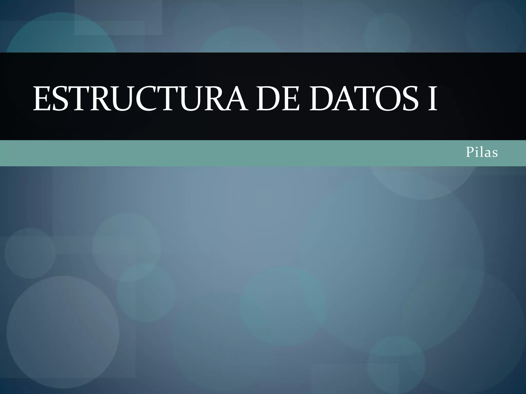 Estructura de datos I pilas | PPTX