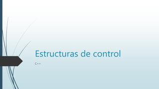 Estructuras de control c++ | PPTX