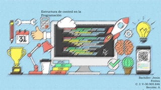 Estructuras de control en la programación. | PPTX