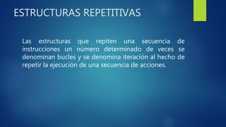 Estructuras repetitivas | PPTX | Programming Languages | Computing