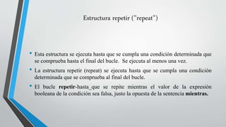 Estructuras repetitivas(while, for, repeat) | PPTX | Programming Languages | Computing
