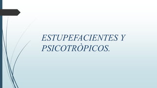 Estupefacientes y psicotròpicos | PDF