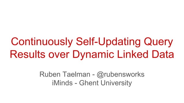 Continuous Self-Updating Query Results over Dynamic Linked Data | PPT