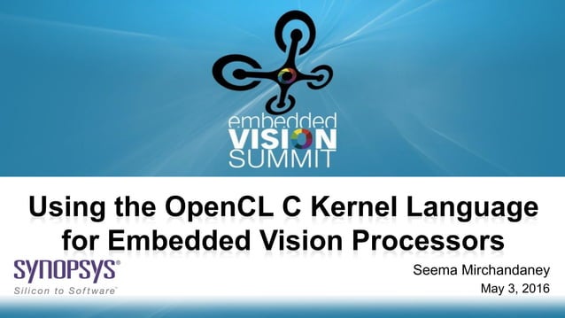 "Using the OpenCL C Kernel Language for Embedded Vision Processors," a ...
