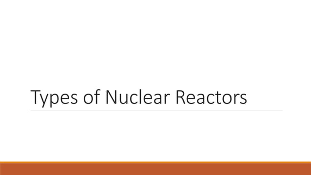 Types of Nuclear Reactors | PPTX | Chemistry | Science