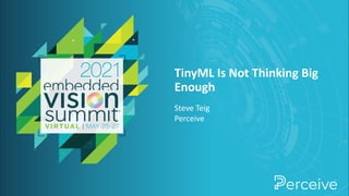 “TinyML Isn’t Thinking Big Enough,” a Presentation from Perceive | PDF | Programming Languages ...