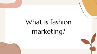 ET 116 - Chapter 4 - Fashion Marketing.pptx