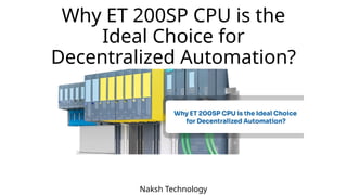 Why ET 200SP CPU is the Ideal Choice for Decentralized Automation? | PPT