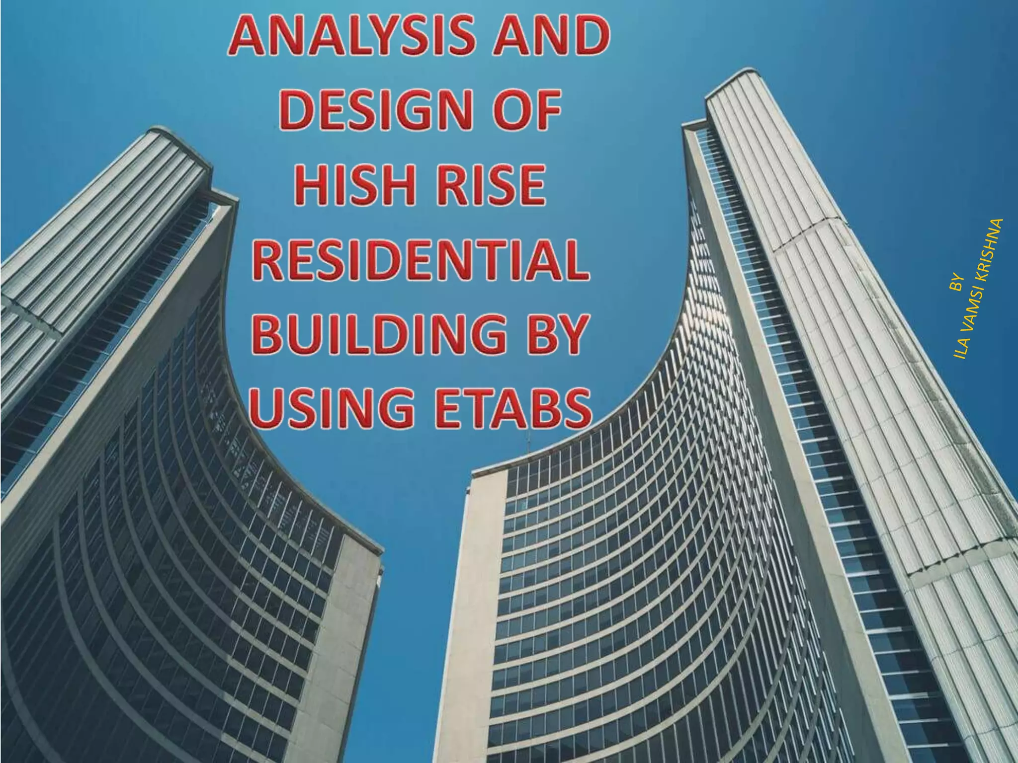 ANALYSIS AND DESIGN OF HIGH RISE BUILDING BY USING ETABS | PPTX