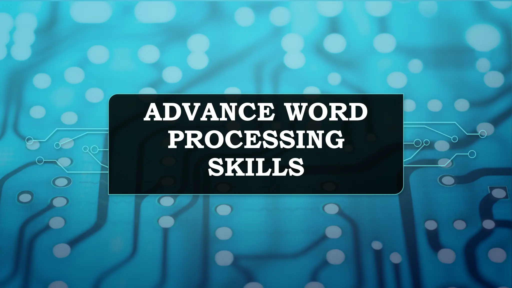 E-Tech_Advance word processing skills.pptx