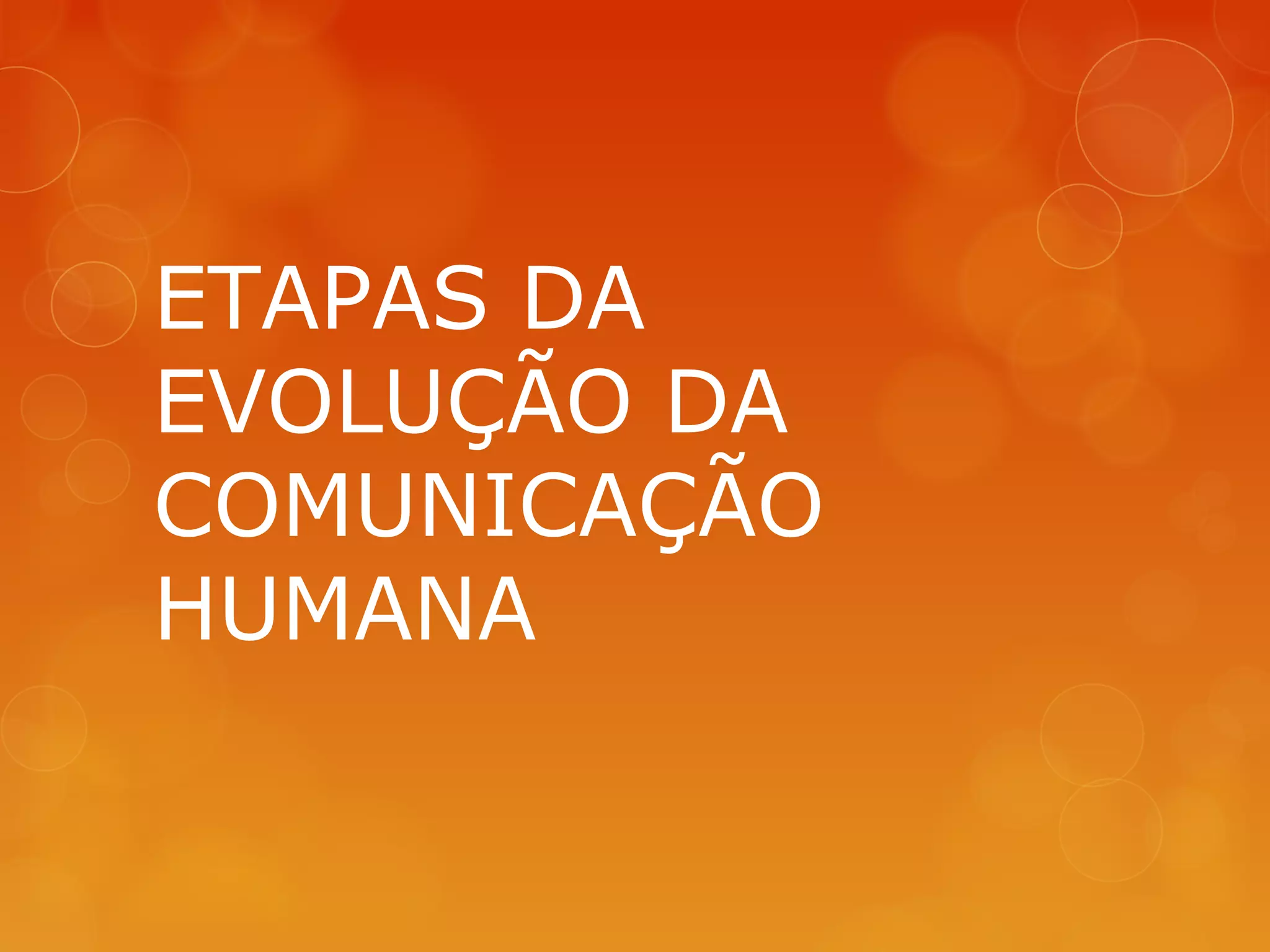 Evolução Da Comunicação Humana - FDPLEARN