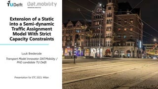 Extension of a static into a semi dynamic TA model with strict capacity ...