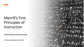 ETC 625 IDM 1.2 - Merrills Principles of Instruction.pptx