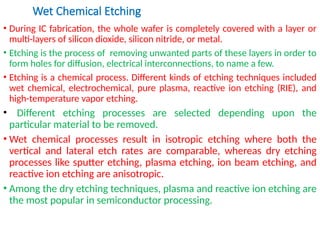 Etching in VLSI fabrication techniques of modern | PPT