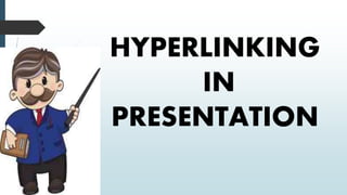 HYPERLINKING IN WORD AND HYPERLINKING IN PRESENTATION | PPTX