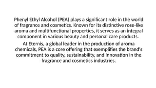Eternis - Chemistry Behind Phenyl Ethyl Alcohol | PPTX