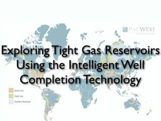 Exploring Tight Gas Reservoir Using Intelligent Well Technology | KEY