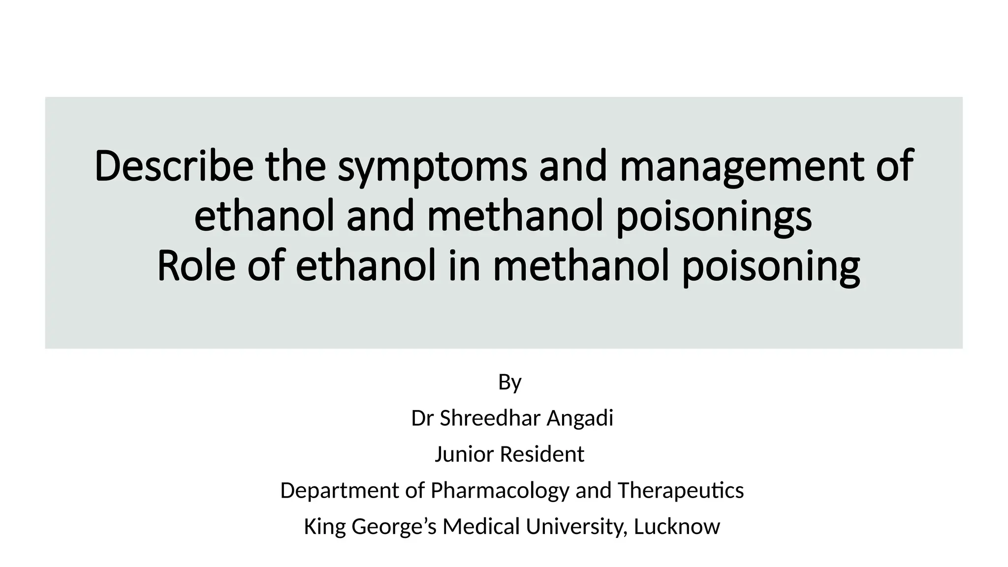 Describe the symptoms and management of ethanol and methanol poisonings ...