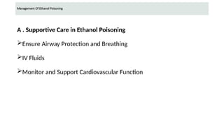 Describe the symptoms and management of ethanol and methanol poisonings ...