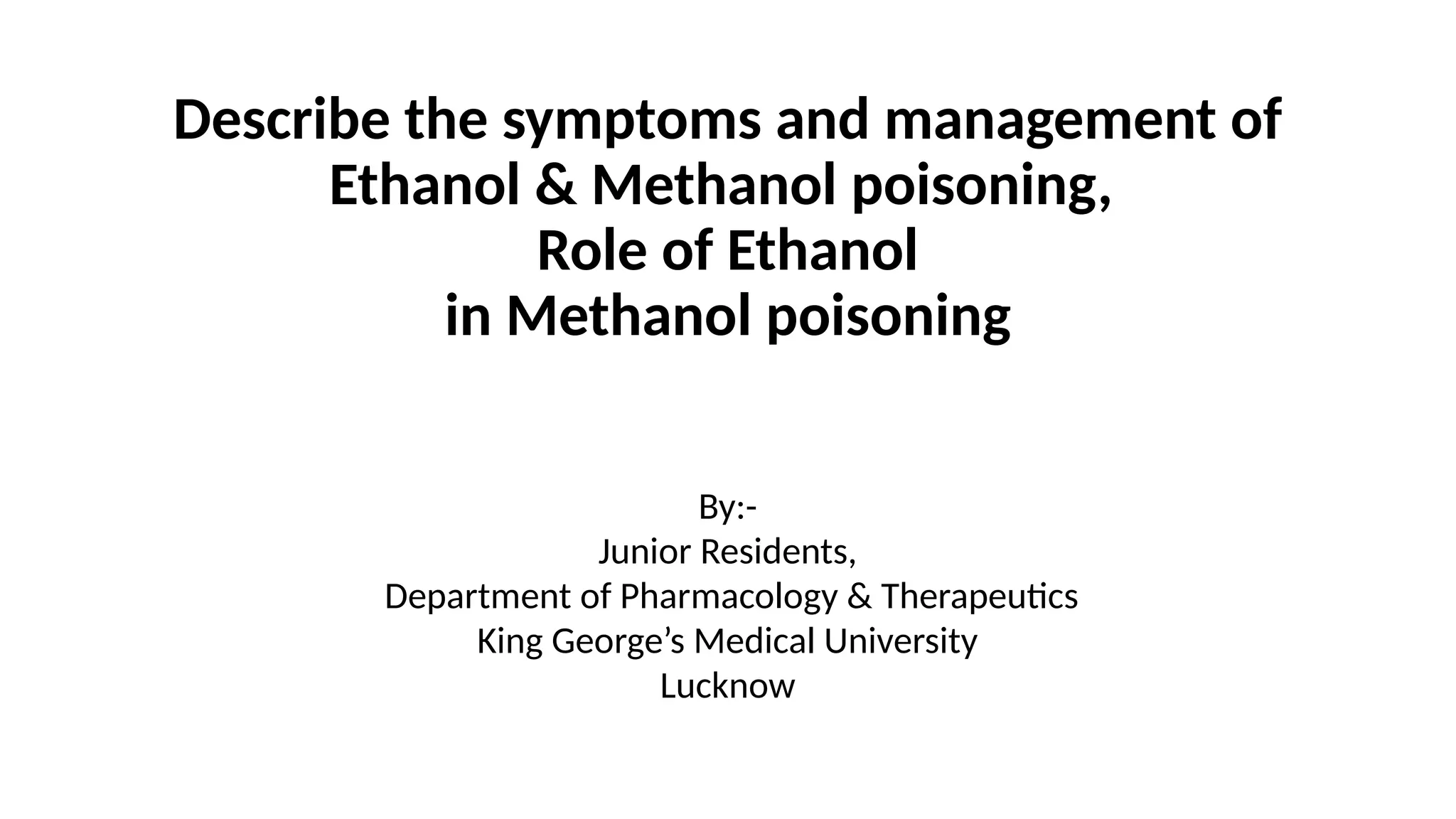 Ethanol Methanol, Symptoms & management of ethanol & methanol poisoning ...