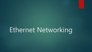 Ethernet networking | PPTX