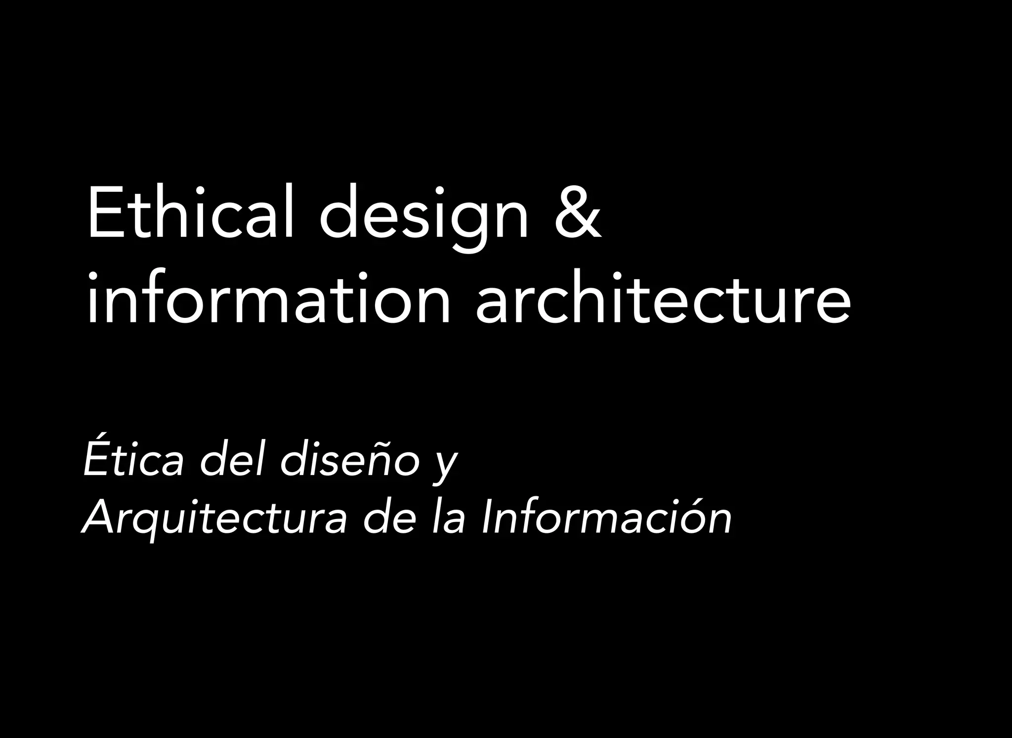 Ethical Design & Information Architecture | PPT