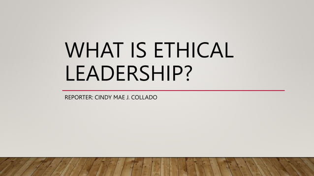 ETHICAL-LEADERSHIP.pptx | Executive Leadership & Management | Business