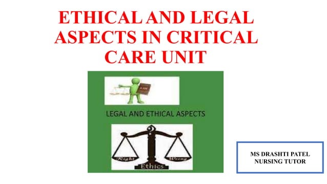 ETHICAL AND LEGAL ASPECT IN CRITICAL CARE UNIT.pptx | Healthcare ...
