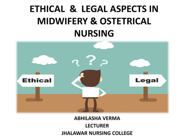 Ethical and legal issues in midwifery and obstetrics nursing | PPTX