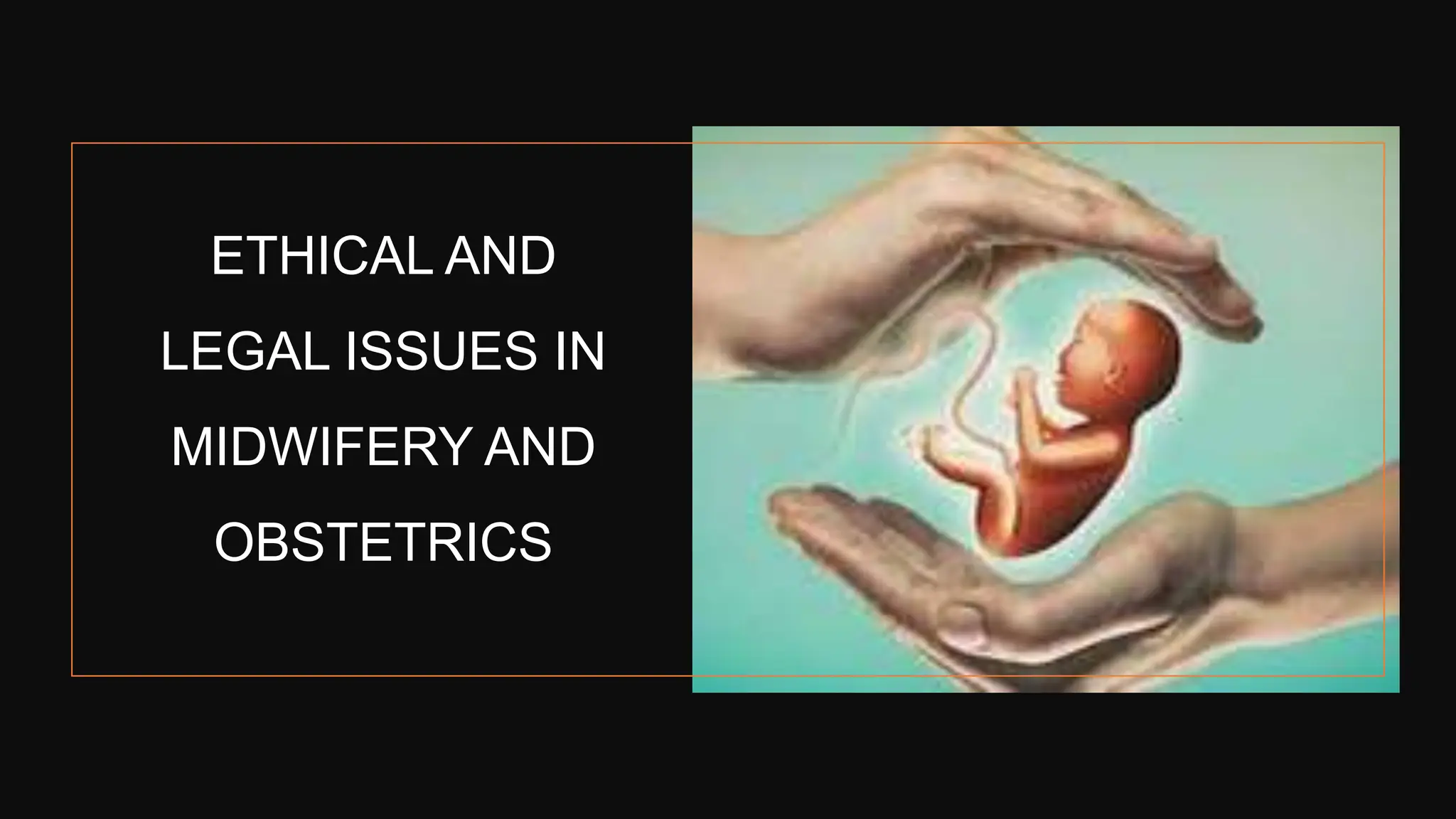 ETHICAL AND LEGAL ISSUES IN MIDWIFERY AND OBSTETRICS.pptx