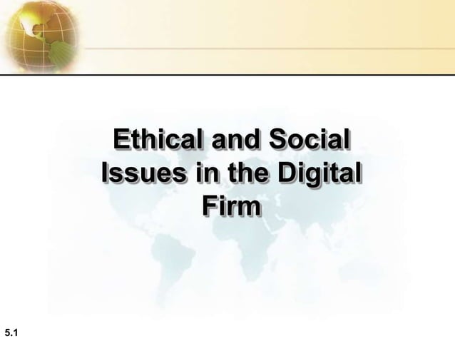 Ethical and Social Issues in the Digital Firm .ppt