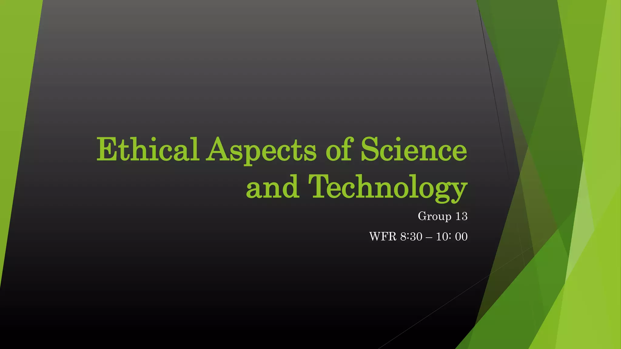 Ethical Aspects of Science and Technology | PPTX