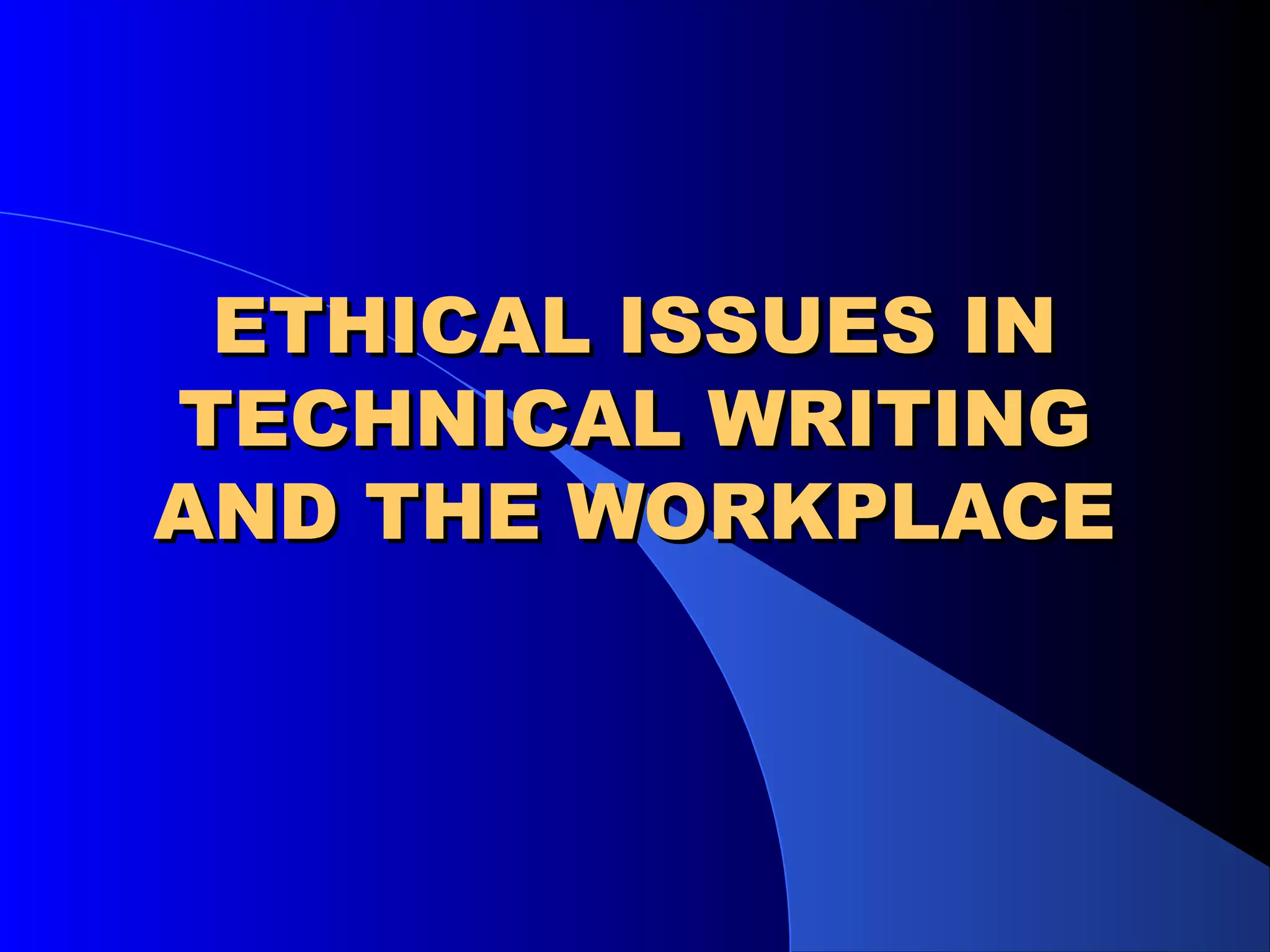 Ethical Considerations in Technical Writing and the Workplace | PPT