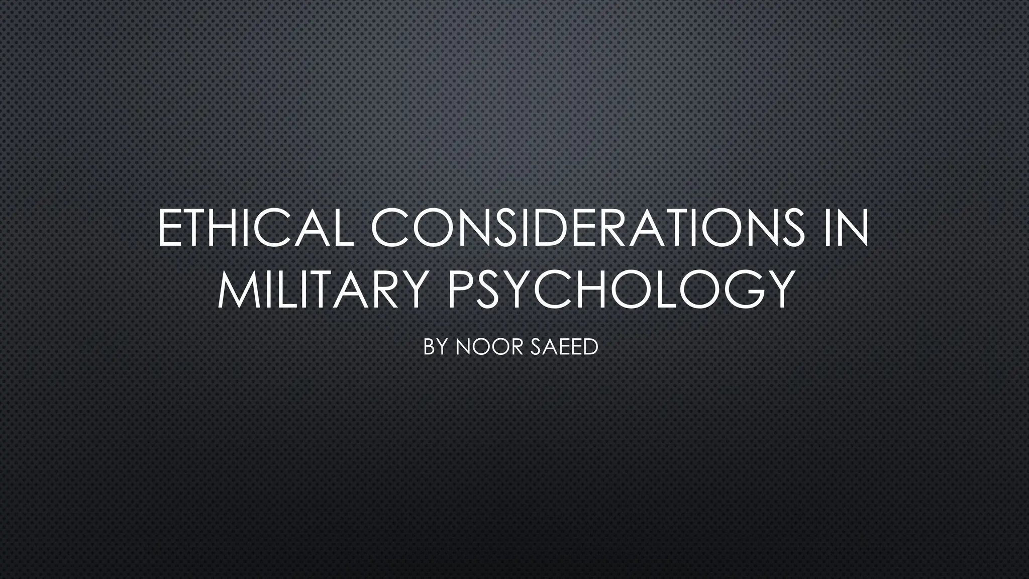Ethical_considerations_in_military_psychology[1].pptx
