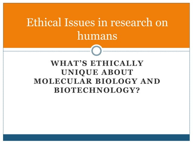 Ethical considerations in molecular & biotechnology research | PPTX ...
