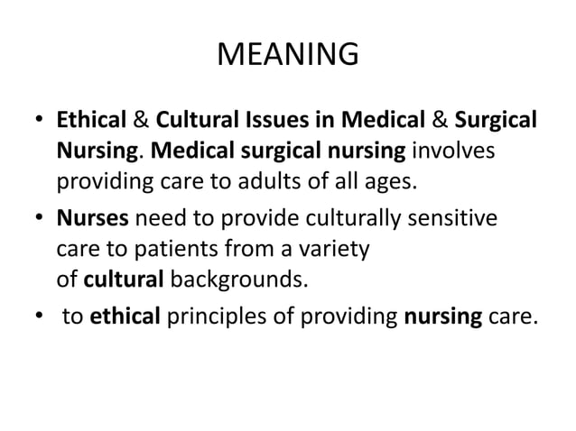 ETHICAL & CULTURAL ISSUES IN MEDICAL –SURGICAL.pptx | Medical Health