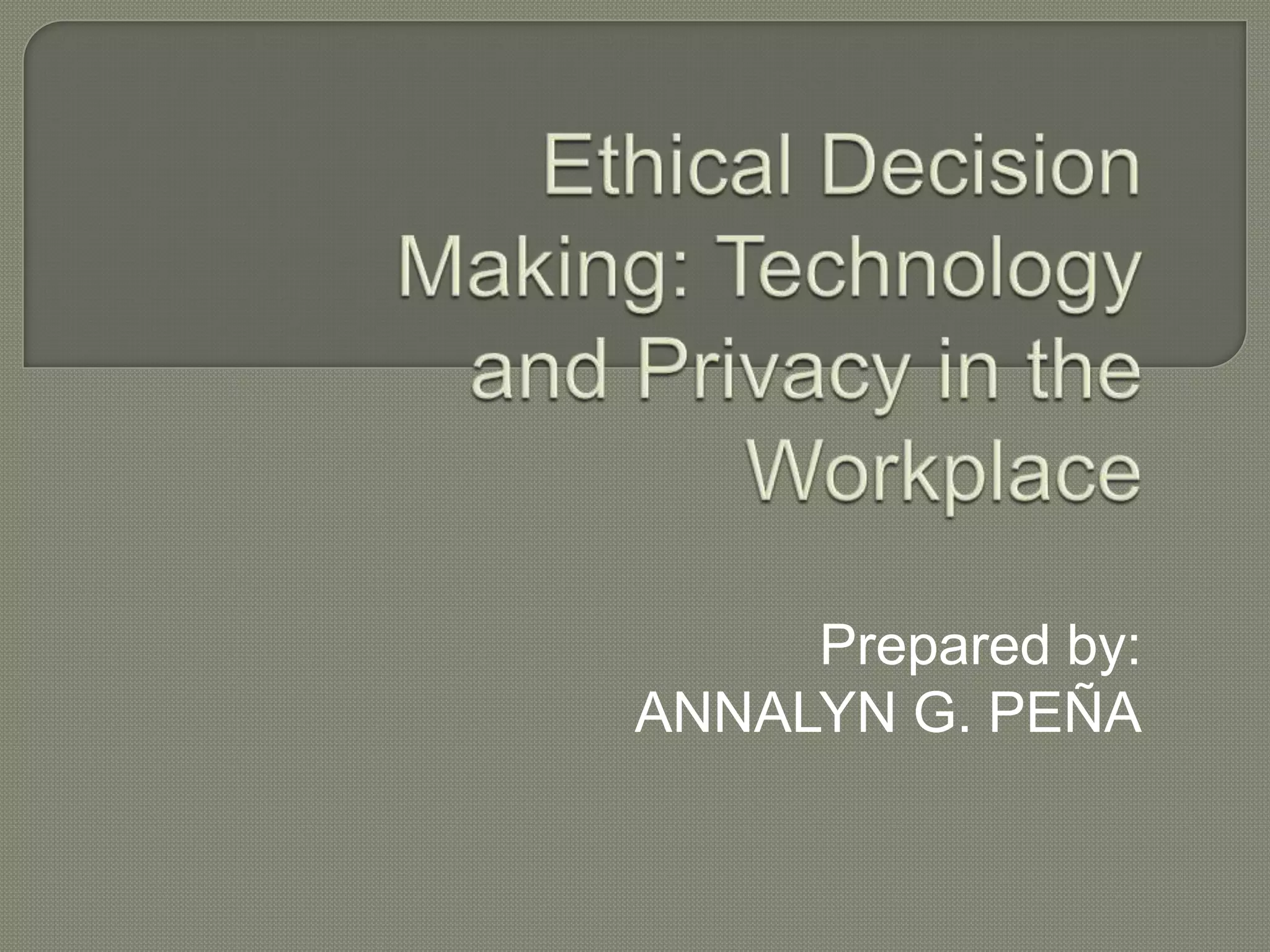 Ethical decision making-technology and privacy in the workplace | PPTX
