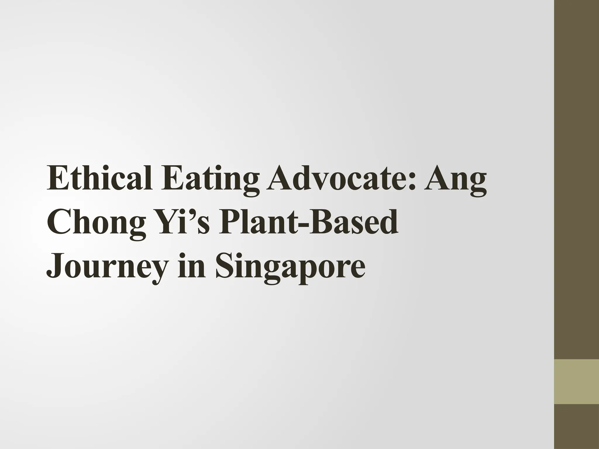 Ethical Eating Advocate: Ang Chong Yi’s Plant-Based Journey in Singapore | PPT