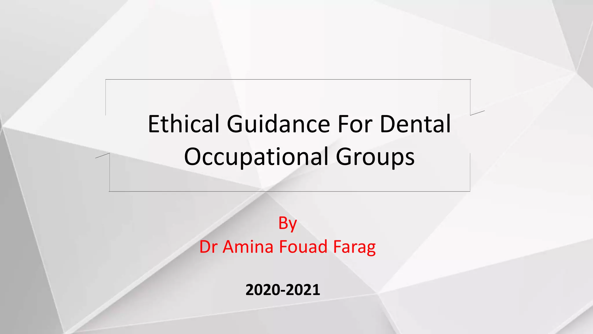 Ethical Guidince For Dental Occupational Groups-handout by Dr Amina ...