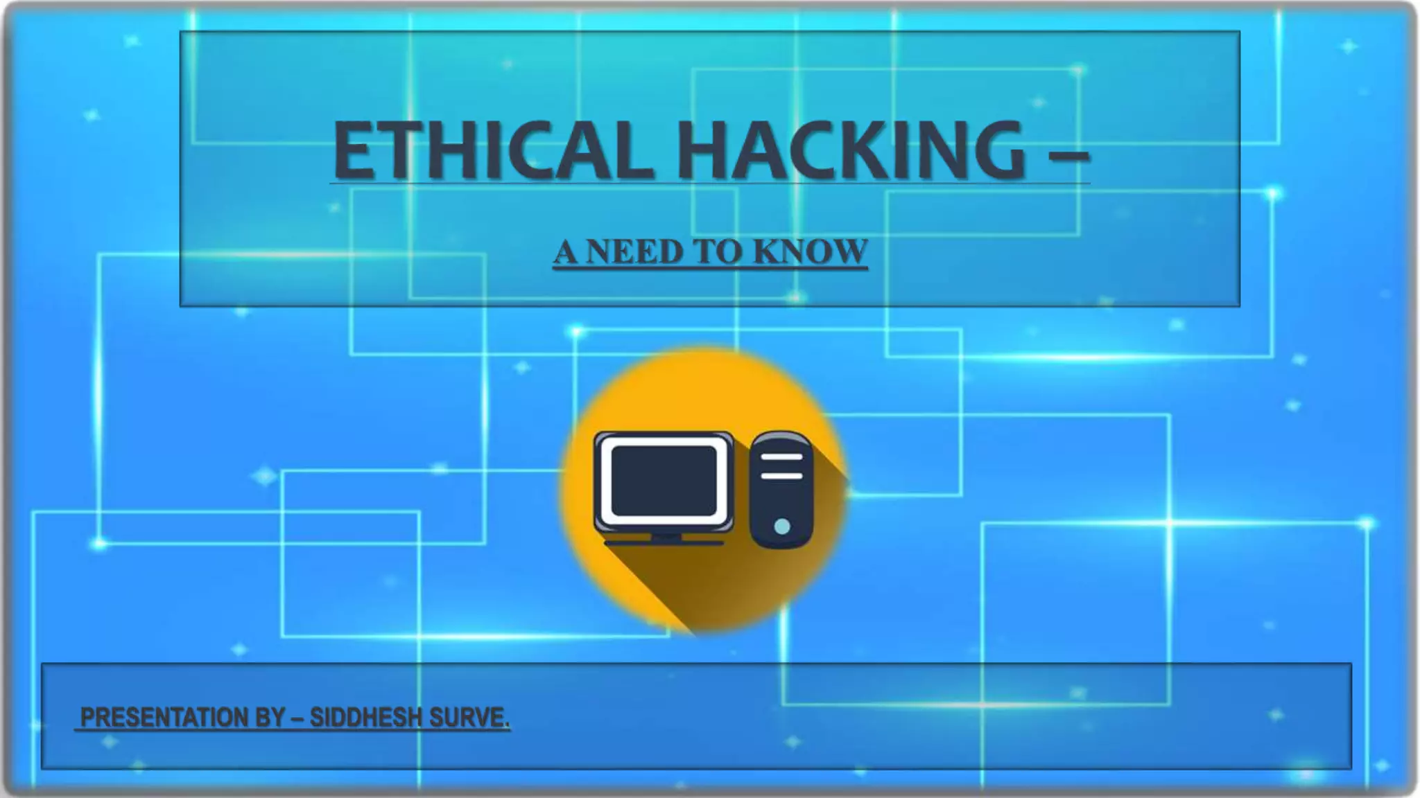 Ethical Hacking - A Need To Know.pptx