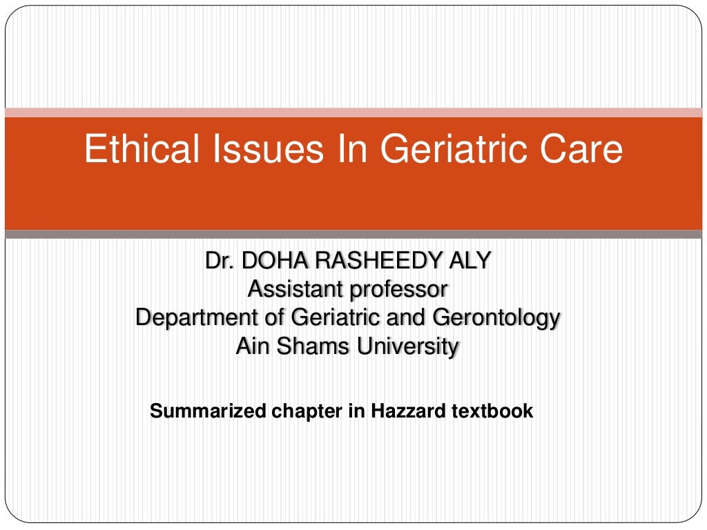 Ethical issues in geriatric care | PPTX | Eldercare | Family and Relationships