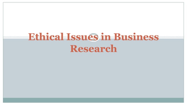 Ethical Issues in Business Research | PPTX | Business | Business and ...