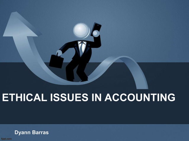 Ethical issues in accounting | PPTX | Business Accounting & Finance ...