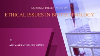Ethical issues in biotechnology | PPTX
